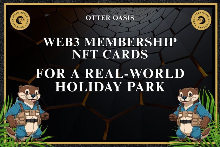 Web3 Membership NFT Cards for a Real-World Holiday Park - Otter Oasis ...